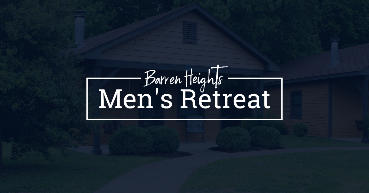 Men’s Retreat - Barren Heights Christian Retreat Center